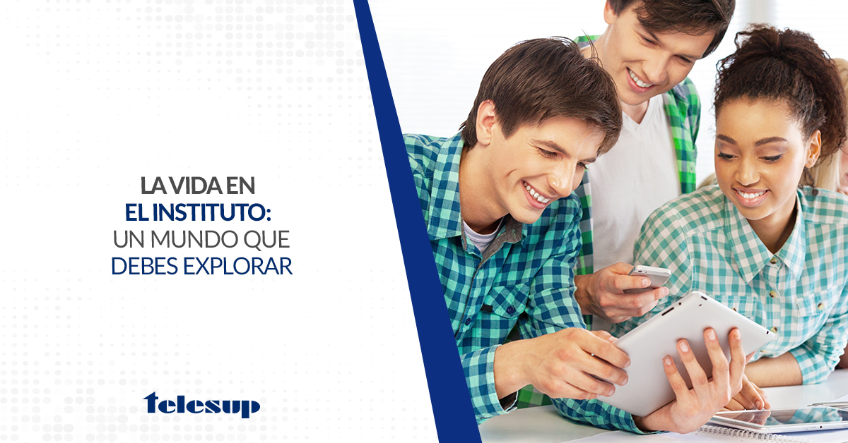 Vida en el Instituto: un mundo que debes explorar - Blog de Educación